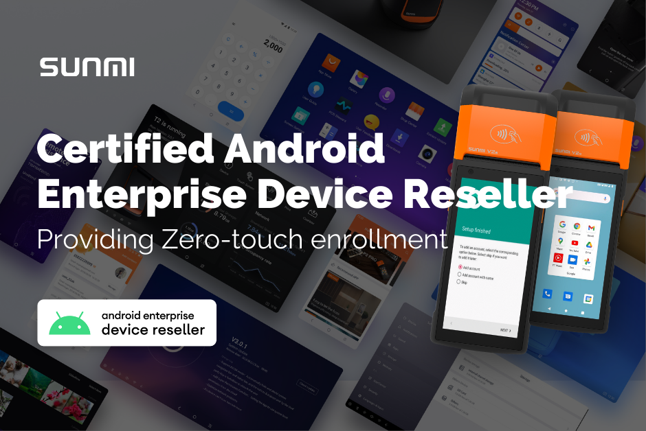 SUNMI Is A Google Partner For Zero-touch Enrollment - Sunmi Europe Blog